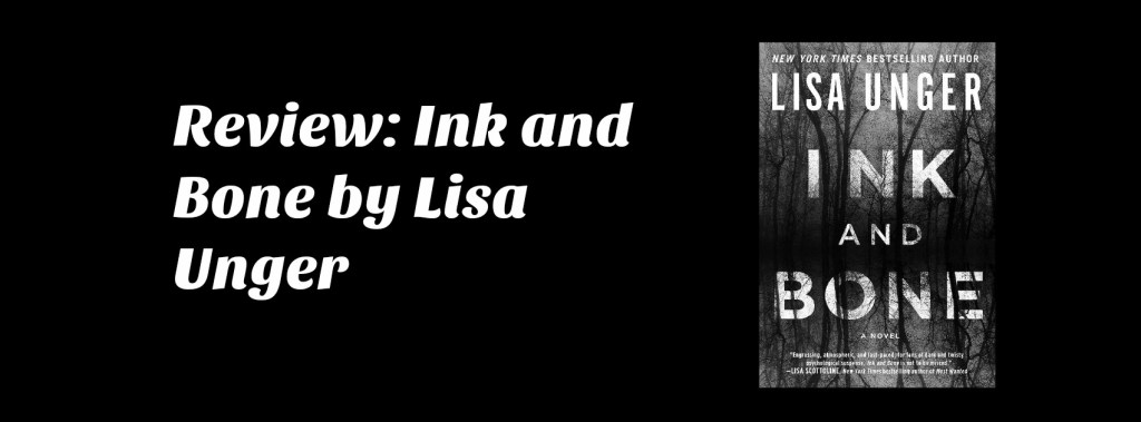 Review: Ink and Bone by Lisa Unger – LairOfBooks