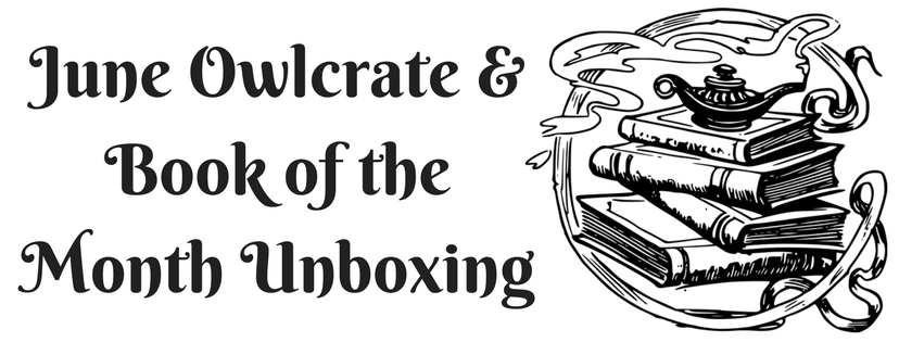June Owlcrate & Book of the Month Unboxing – LairOfBooks