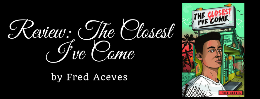 Review: The Closest I’ve Come by Fred Aceves – LairOfBooks