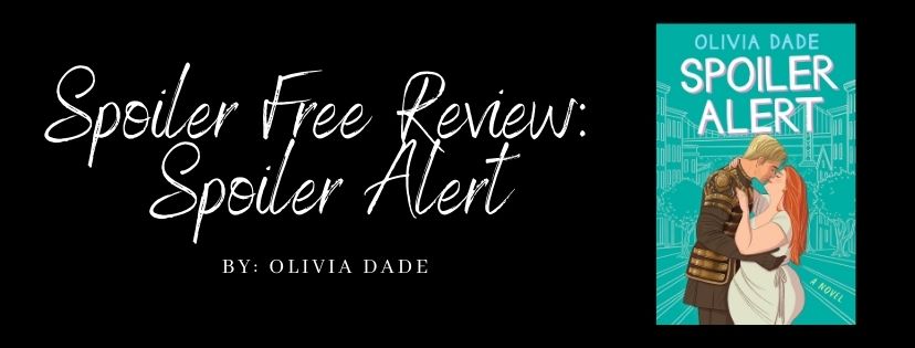 Spoiler Free Review: Spoiler Alert by Olivia Dade – LairOfBooks