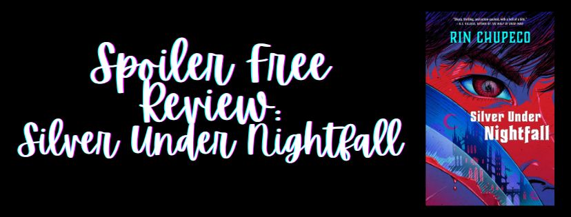 Spoiler Free Review: Silver Under Nightfall by Rin Chupeco – LairOfBooks