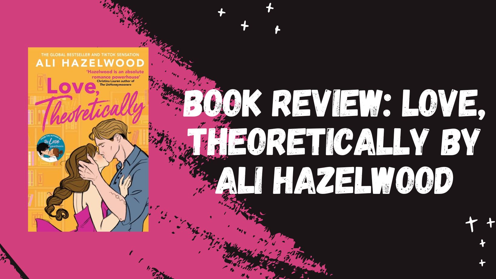 Spoiler Free Review: Love, Theoretically by Ali Hazelwood – LairOfBooks